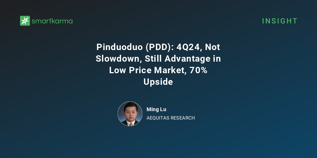 Pinduoduo (PDD): 4Q24, Not Slowdown, Still Advantage in Low Price Market, 70% Upside - Ming Lu