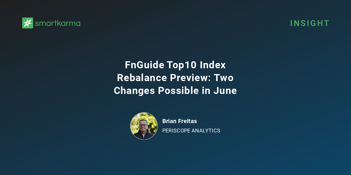 FnGuide Top10 Index Rebalance Preview: Two Changes Possible in June - Brian Freitas
