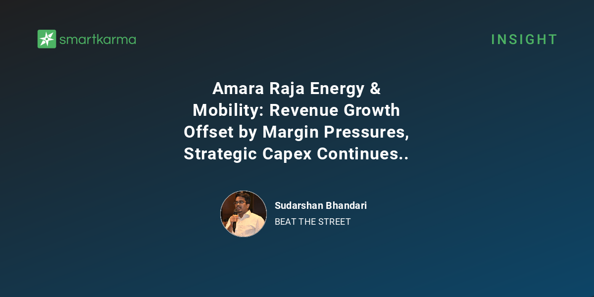 Amara Raja Energy & Mobility: Revenue Growth Offset by Margin Pressures, Strategic Capex ...
