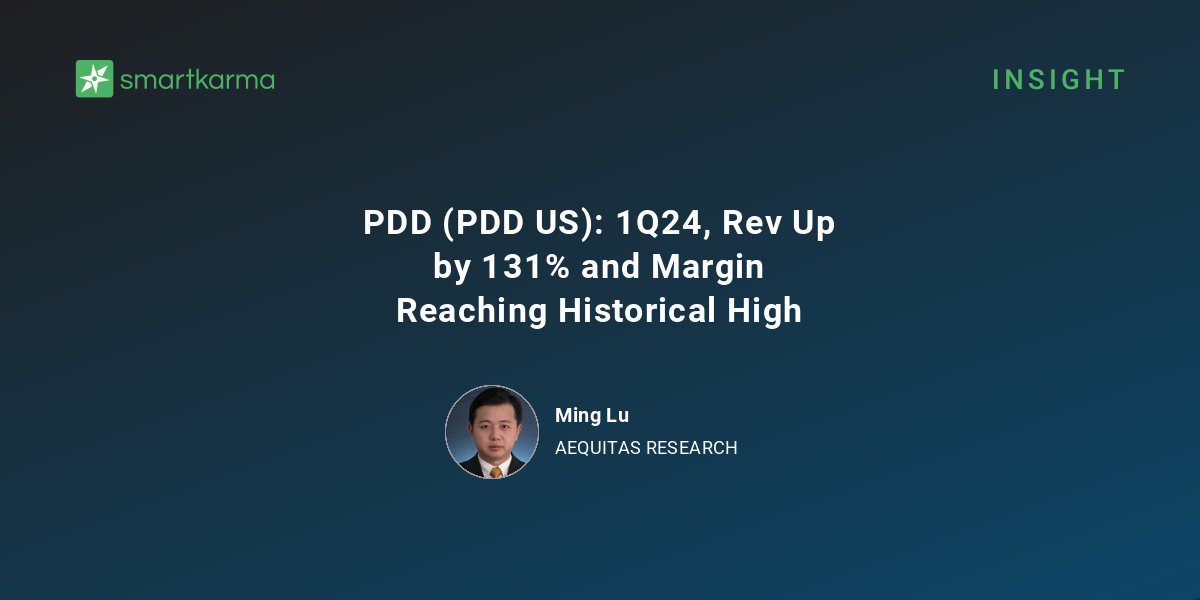 PDD (PDD US): 1Q24, Rev Up by 131% and Margin Reaching Historical High - Ming Lu